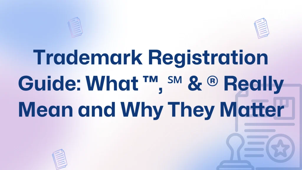 Trademark Symbols ™, ℠, ® & Registration Guide