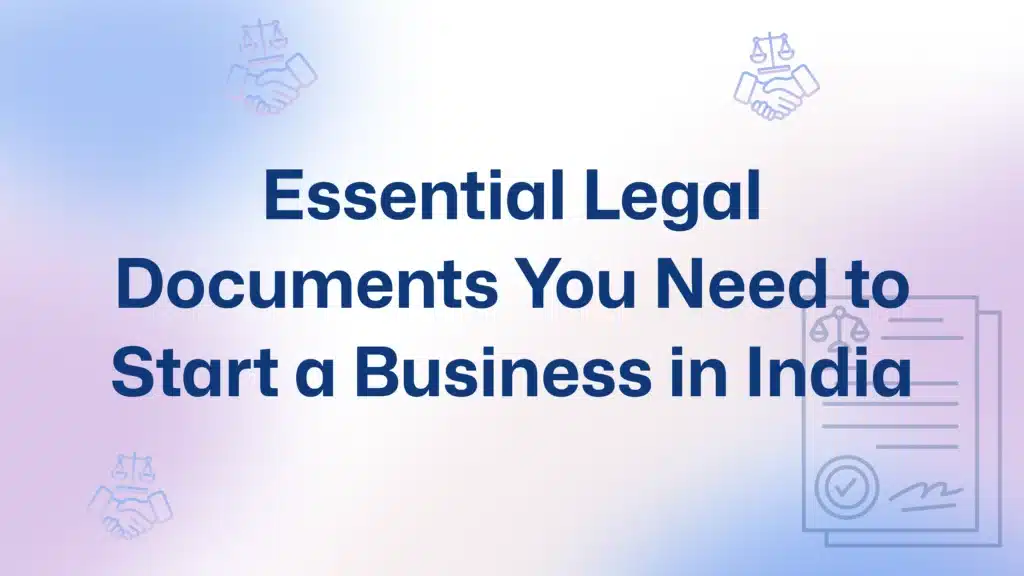 Essential Legal Documents You Need to Start a Business in India