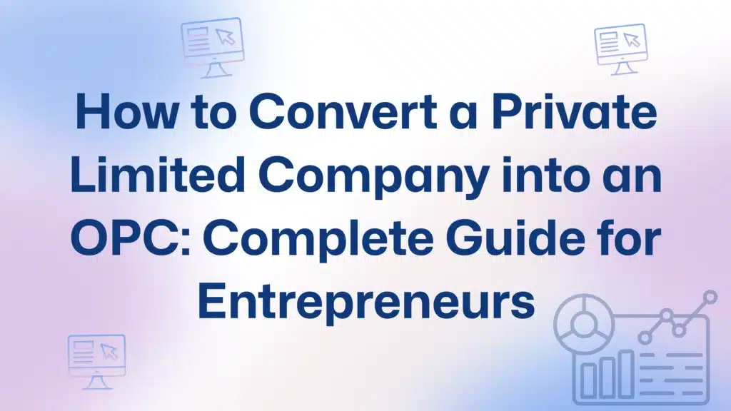 How to Convert a Private Limited Company into an OPC?